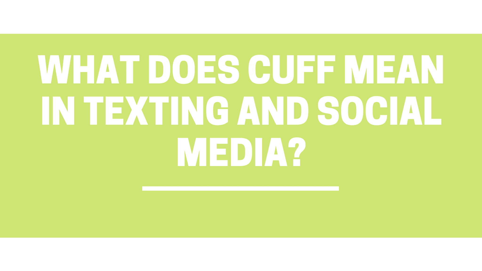 What Does CUFF Mean in Texting and Social Media - SCJ