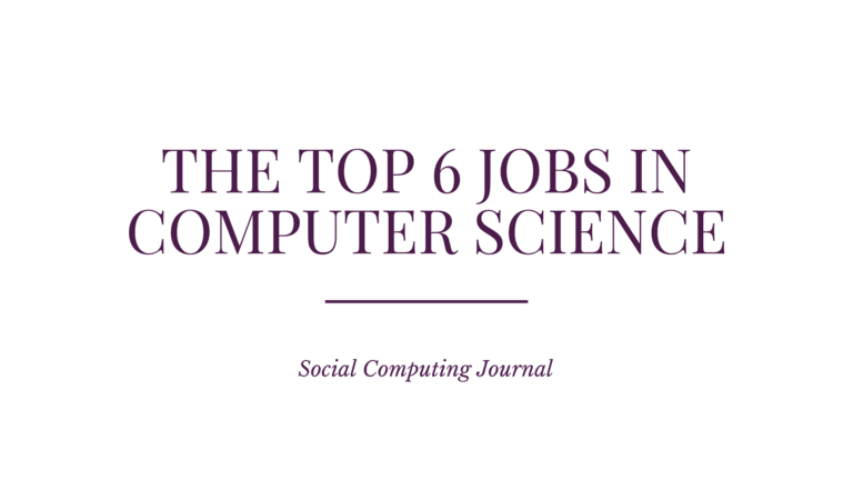 The Top 6 Jobs in Computer Science - Best Comp Sci Major Jobs - SCJ
