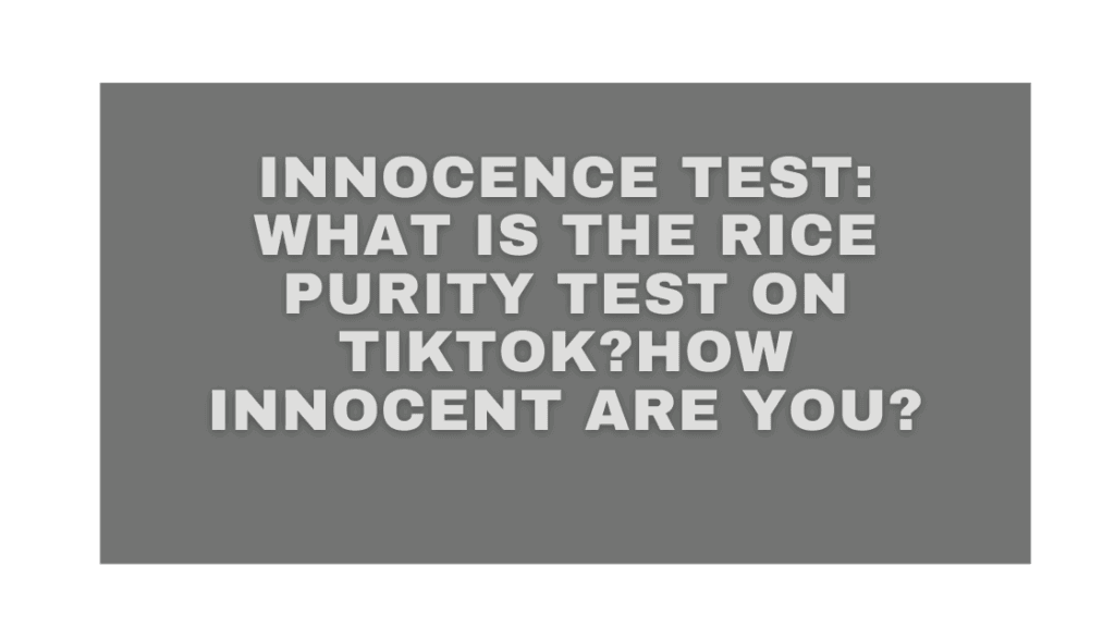 Innocence Test: What is the Rice Purity Test on TikTok? How Innocent ...
