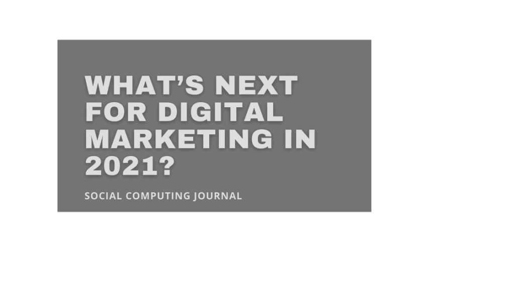 What’s Next for Digital Marketing in 2021? - SCJ