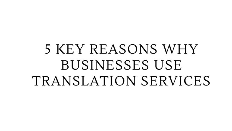 5 Key Reasons Why Businesses Use Translation Services - SCJ