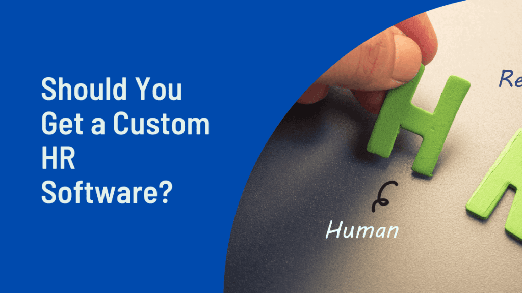 Should You Get a Custom HR Software? - SCJ