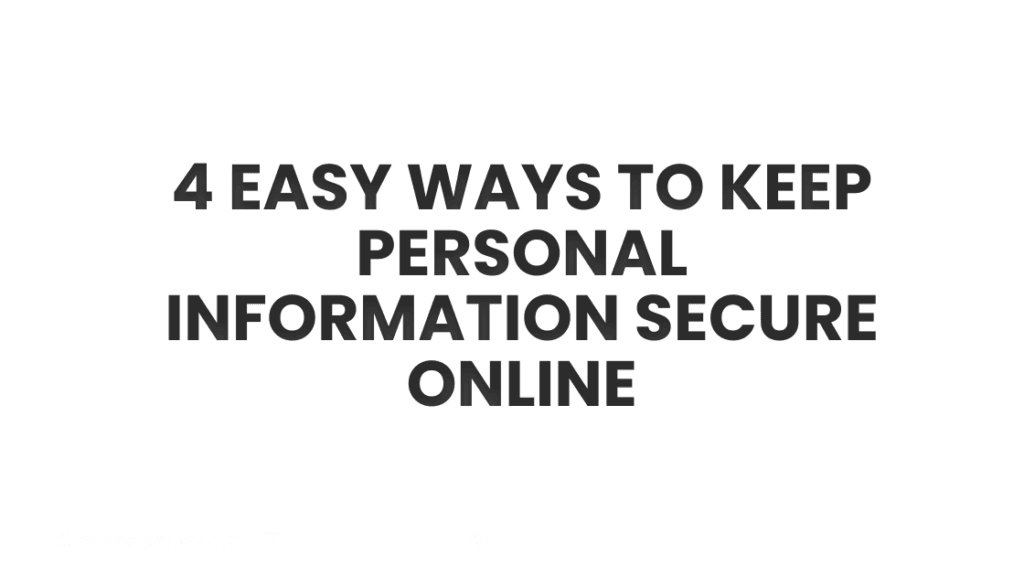 4 Easy Ways to Keep Personal Information Secure Online - SCJ