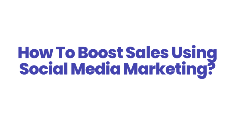 How to Boost Sales Using Social Media Marketing? - SCJ