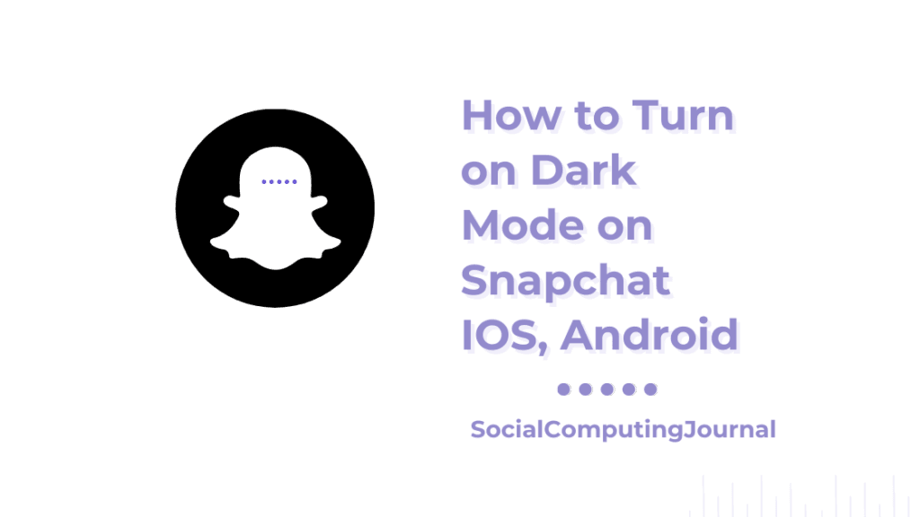 How to Turn on Dark Mode on Snapchat | IOS, Android - SCJ