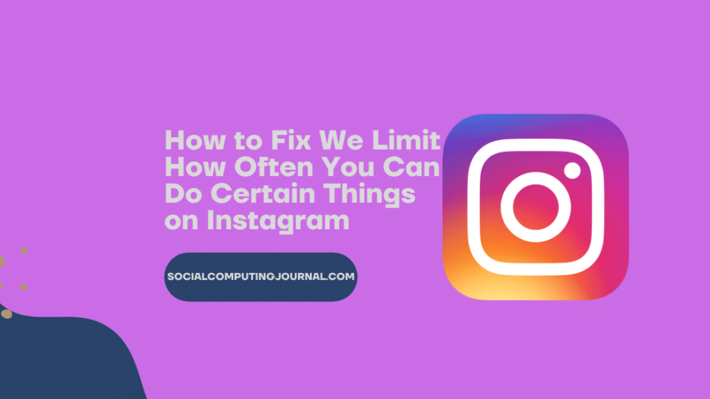 How to Fix We Limit How Often You Can Do Certain Things on Instagram - SCJ
