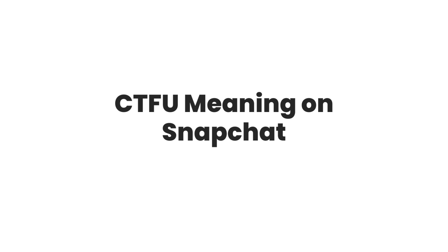 What Does CTFU Mean on Snapchat? - SCJ