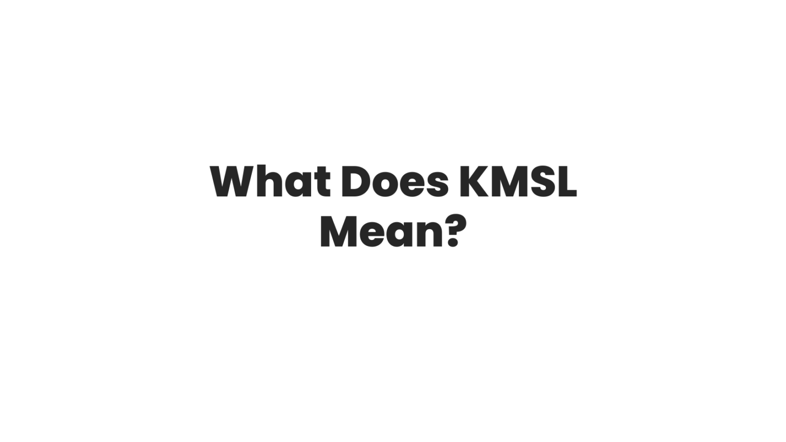 What Does KMSL Mean?- SCJ