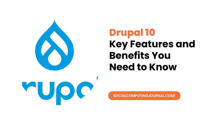 Drupal 10: Key Features and Benefits You Need to Know - SCJ