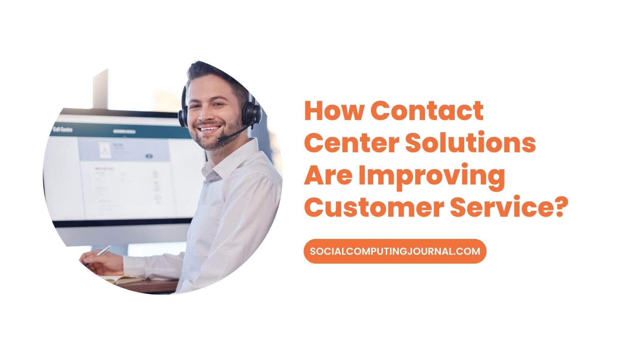 How Contact Center Solutions Are Improving Customer Service? - SCJ