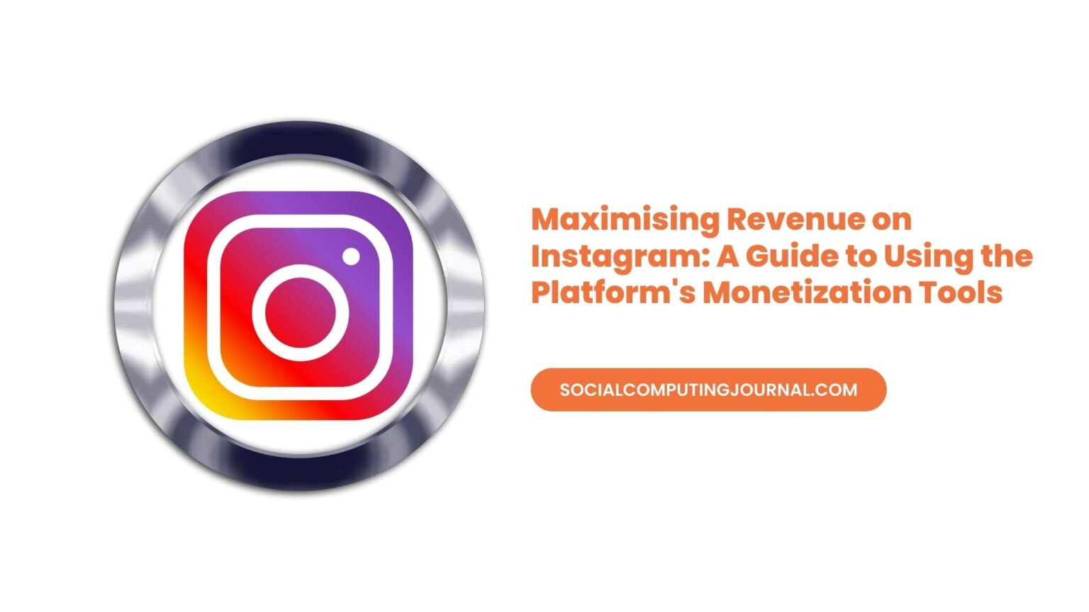 Maximising Revenue on Instagram A Guide to Using the Platform's Monetization Tools - SCJ