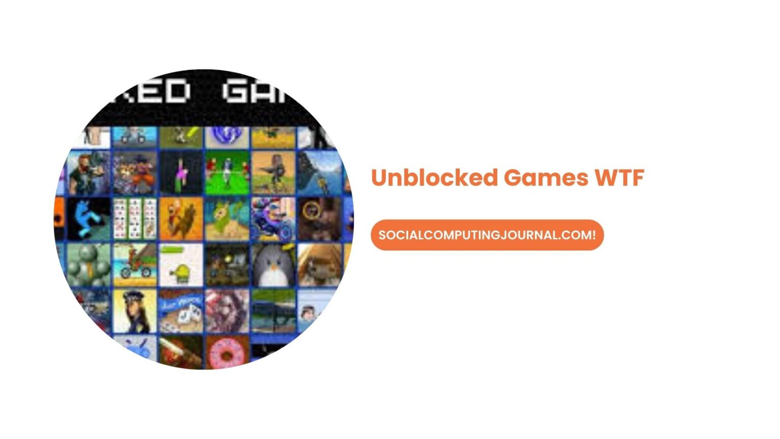 Unblocked Games WTF: A Comprehensive Guide - SCJ