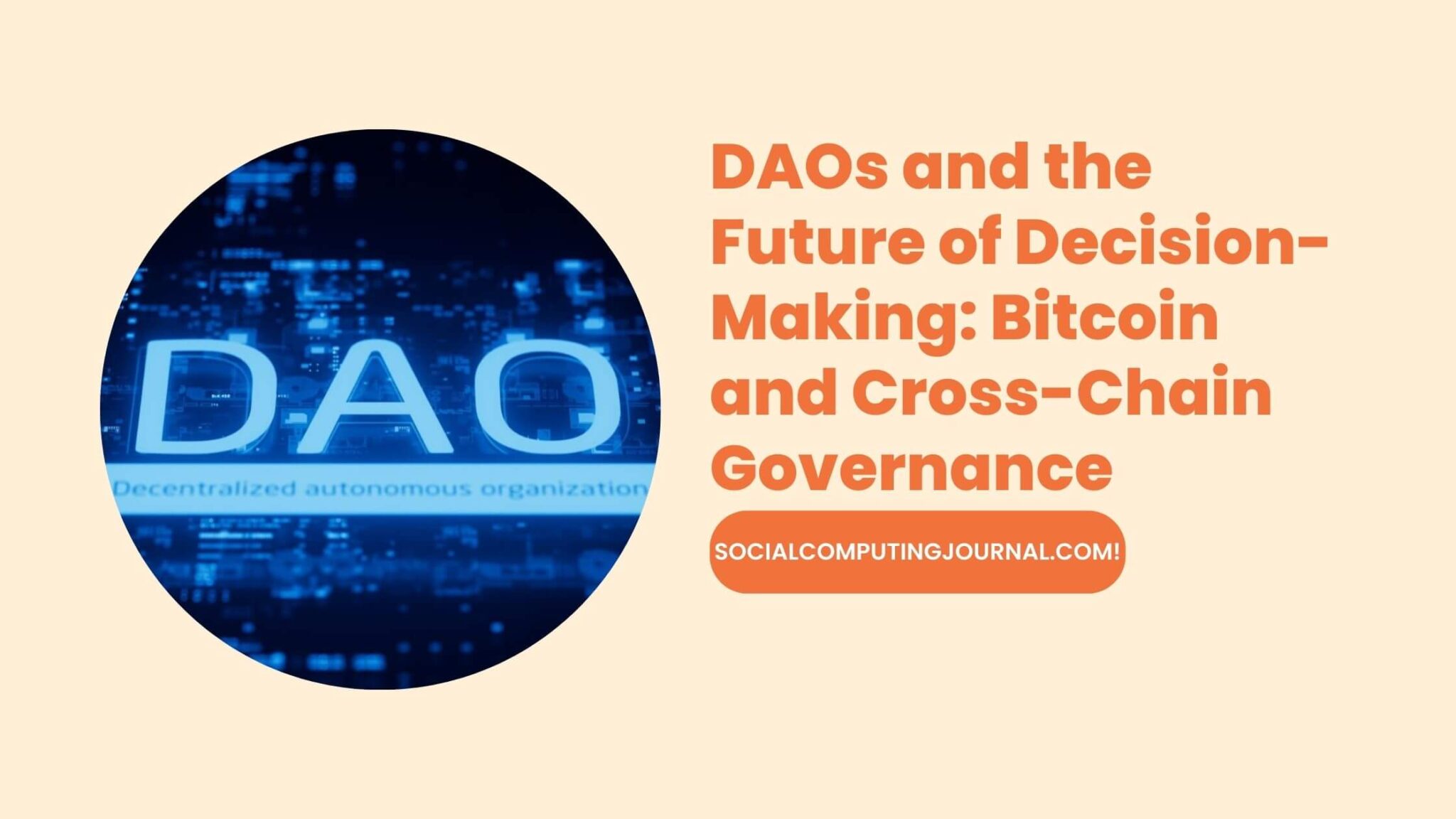 DAOs and the Future of Decision-Making: Bitcoin and Cross-Chain Governance - SCJ