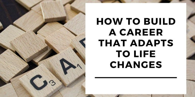 How to Build a Career That Adapts to Life Changes - SCJ